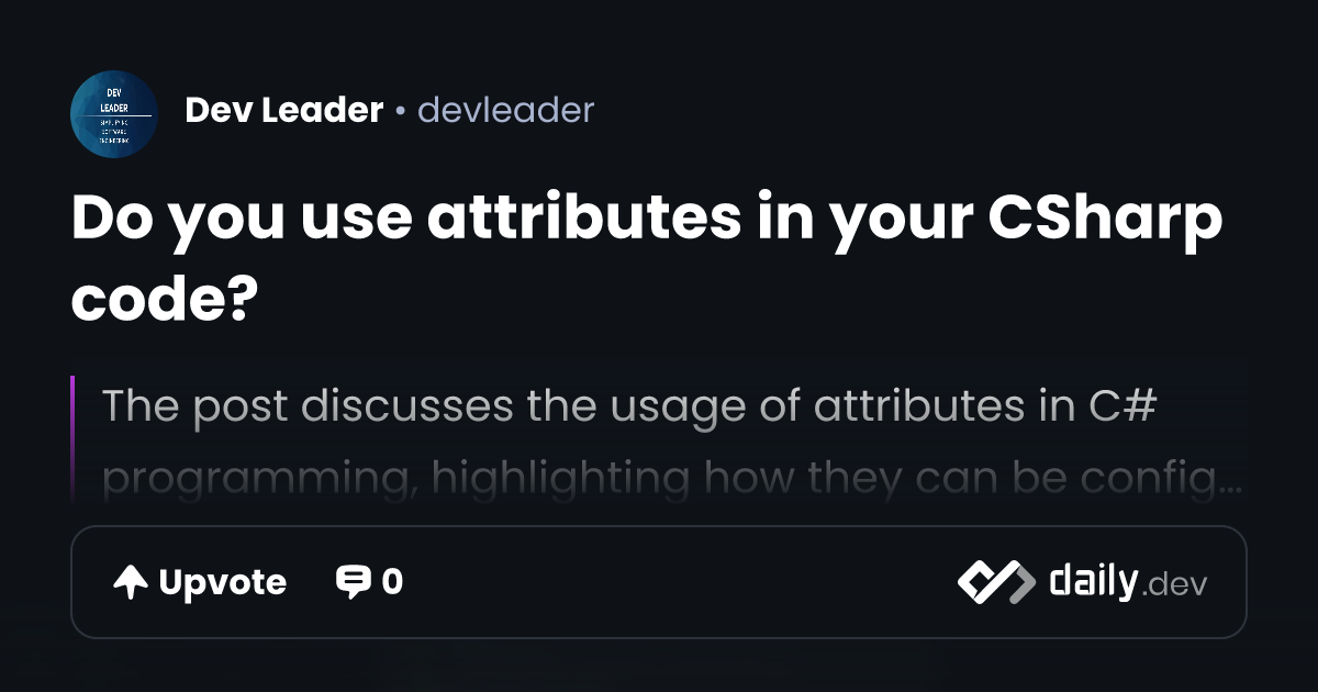 Do you use attributes in your CSharp code? | daily.dev