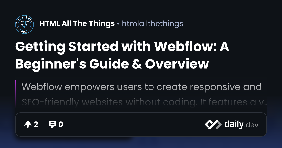 Getting Started with Webflow: A Beginner's Guide & Overview | daily.dev