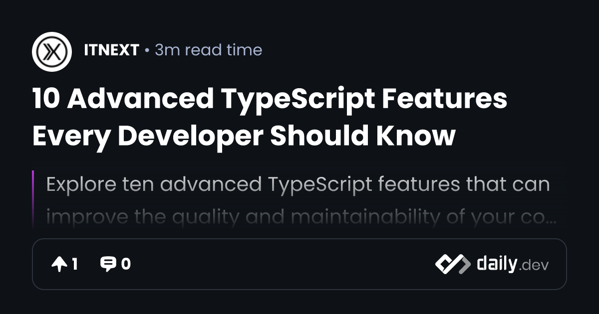 10 Advanced TypeScript Features Every Developer Should Know | daily.dev