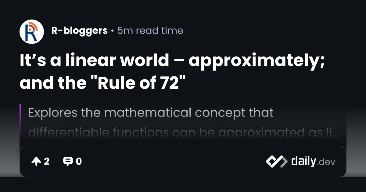 It’s a linear world – approximately; and the "Rule of 72" | daily.dev