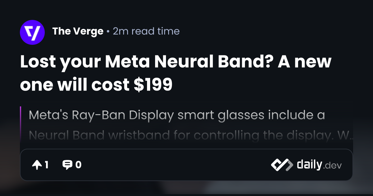 Lost your Meta Neural Band? A new one will cost $199