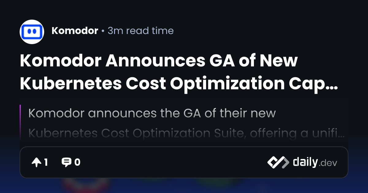 Komodor Announces GA of New Kubernetes Cost Optimization Capabilities ...