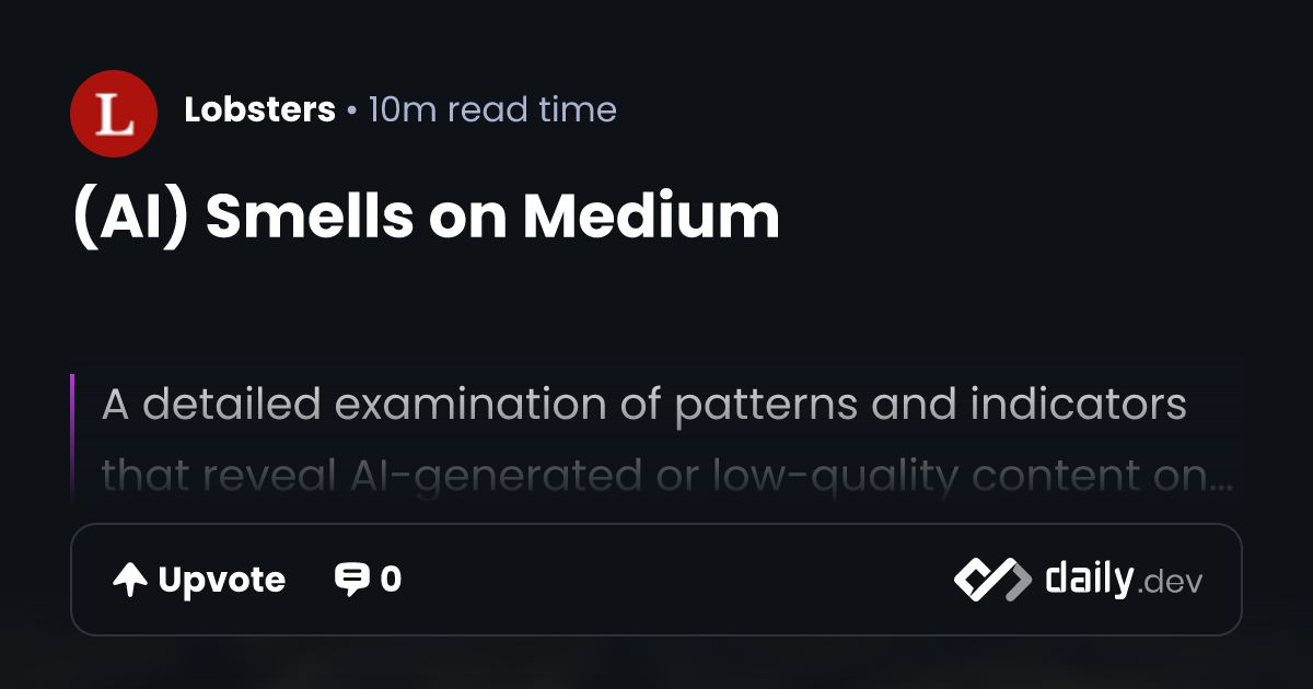 (AI) Smells on Medium | daily.dev