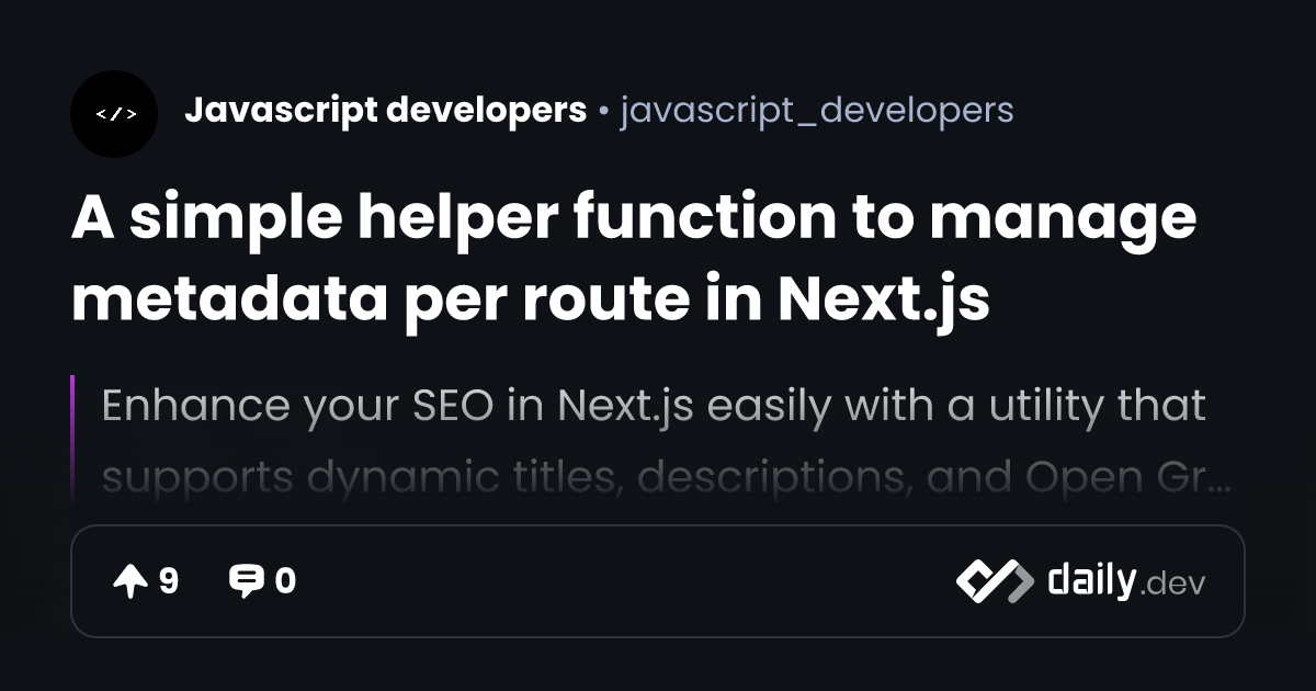 A simple helper function to manage metadata per route in Next.js ...