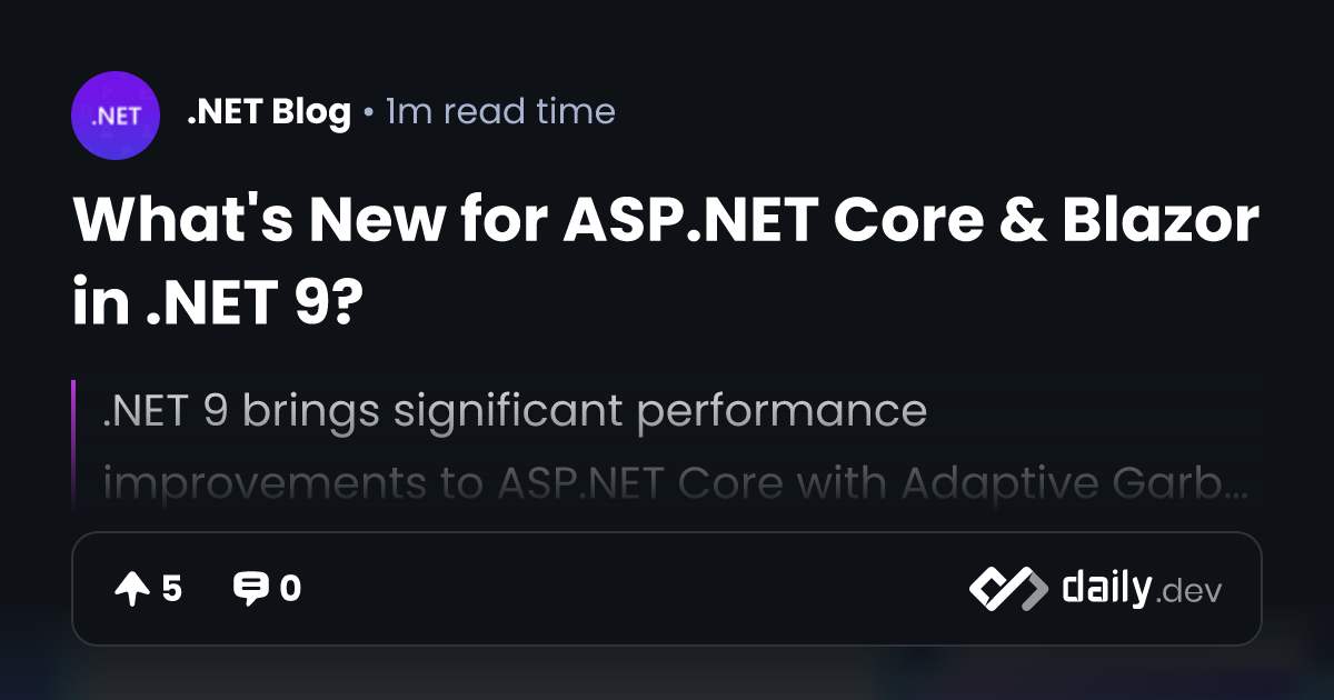 What's New for ASP.NET Core & Blazor in .NET 9? | daily.dev