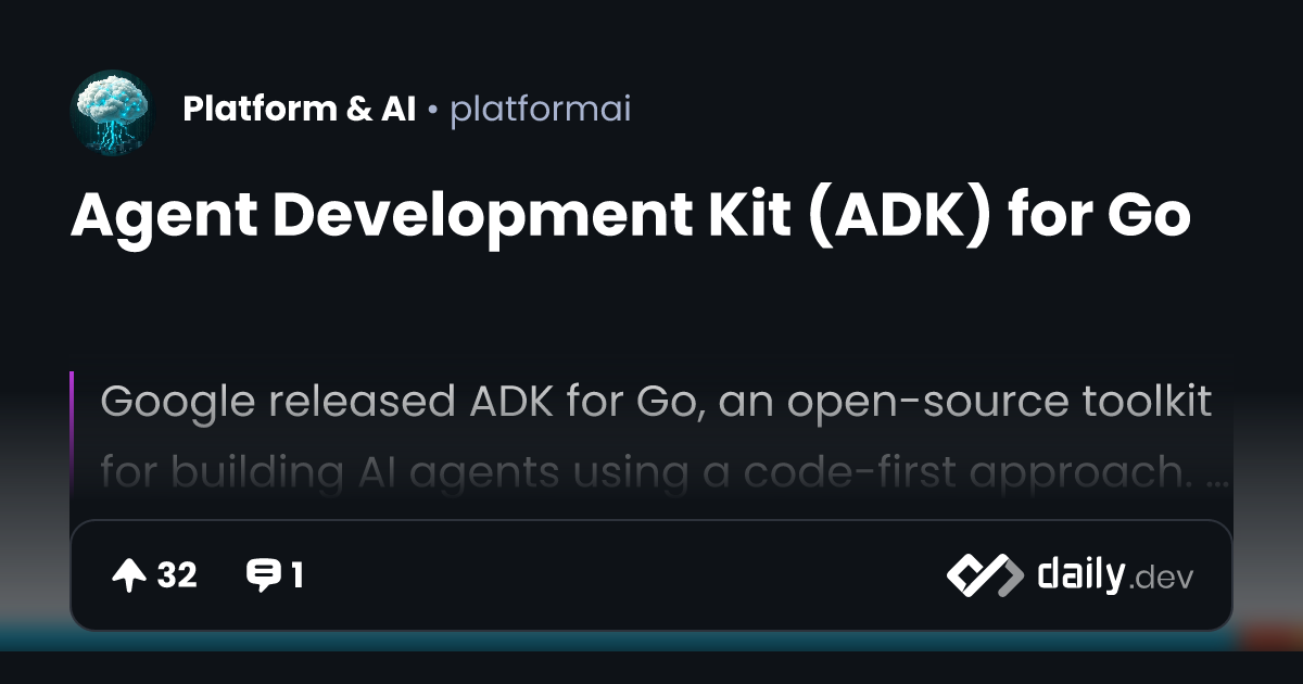 Agent Development Kit (ADK) for Go | daily.dev