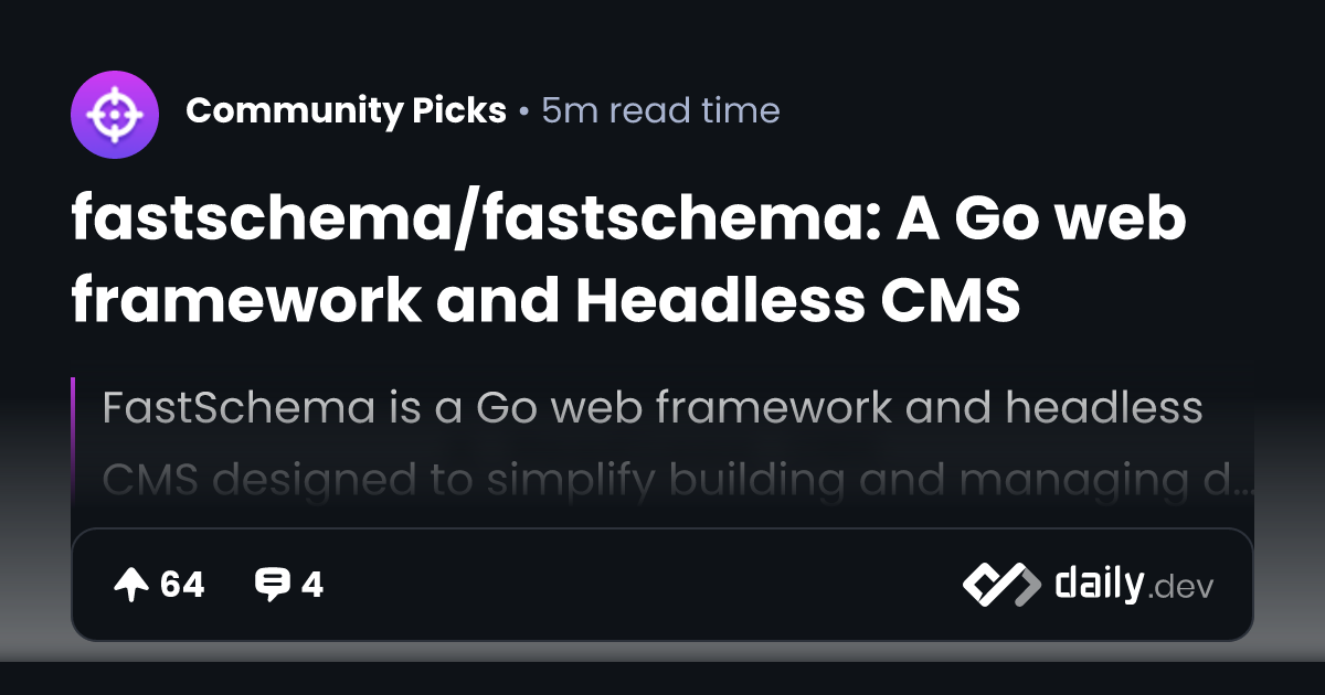 fastschema/fastschema: A Go web framework and Headless CMS | daily.dev