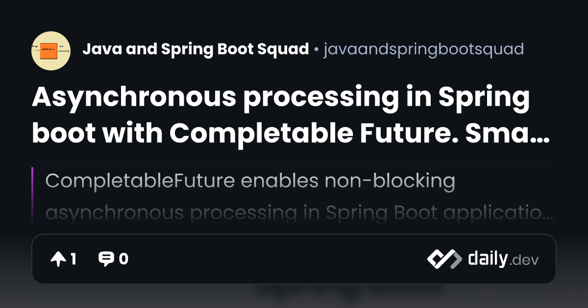 Asynchronous processing in Spring boot with Completable Future. Small ...