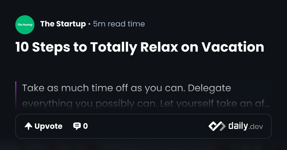 10 Steps to Totally Relax on Vacation | daily.dev