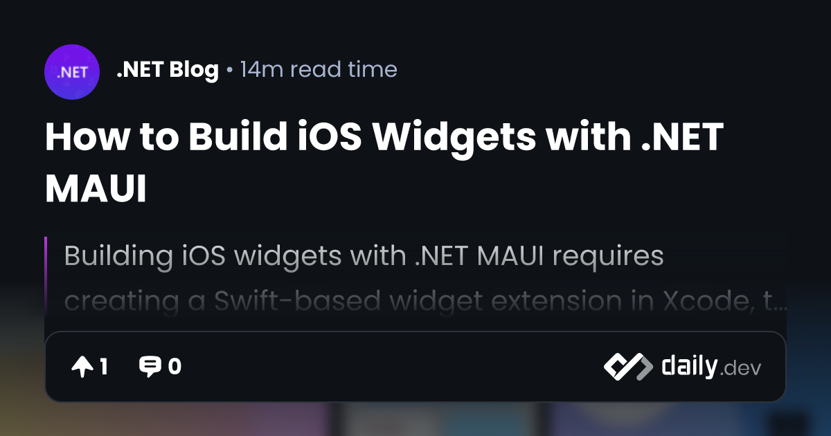 How to Build iOS Widgets with .NET MAUI | daily.dev
