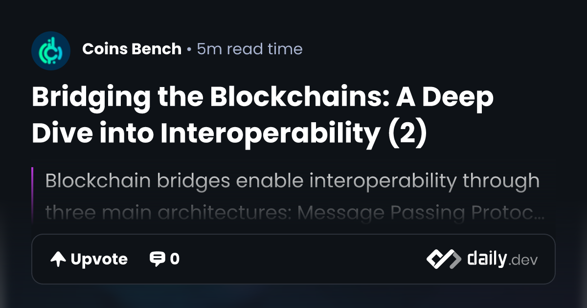 Bridging the Blockchains: A Deep Dive into Interoperability (2) | daily.dev