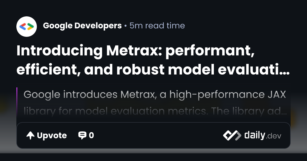 Introducing Metrax: performant, efficient, and robust...