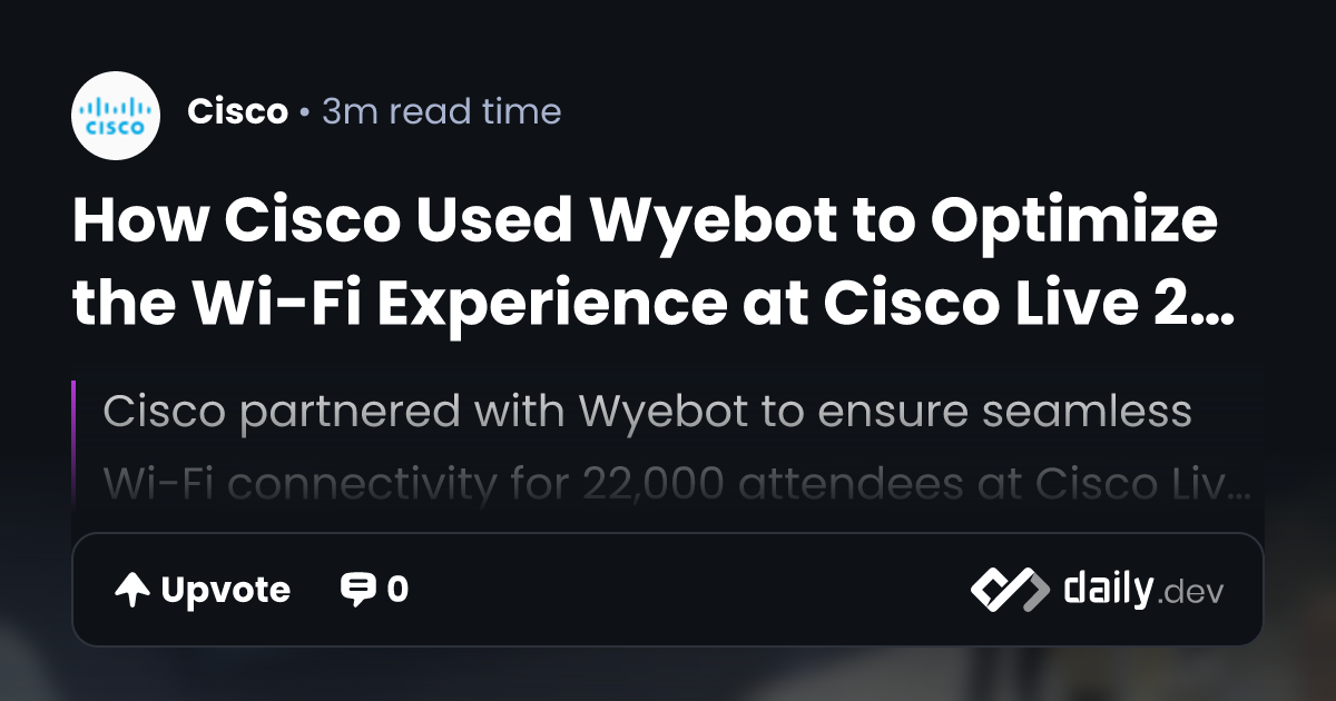 How Cisco Used Wyebot to Optimize the Wi-Fi Experience at Cisco Live ...
