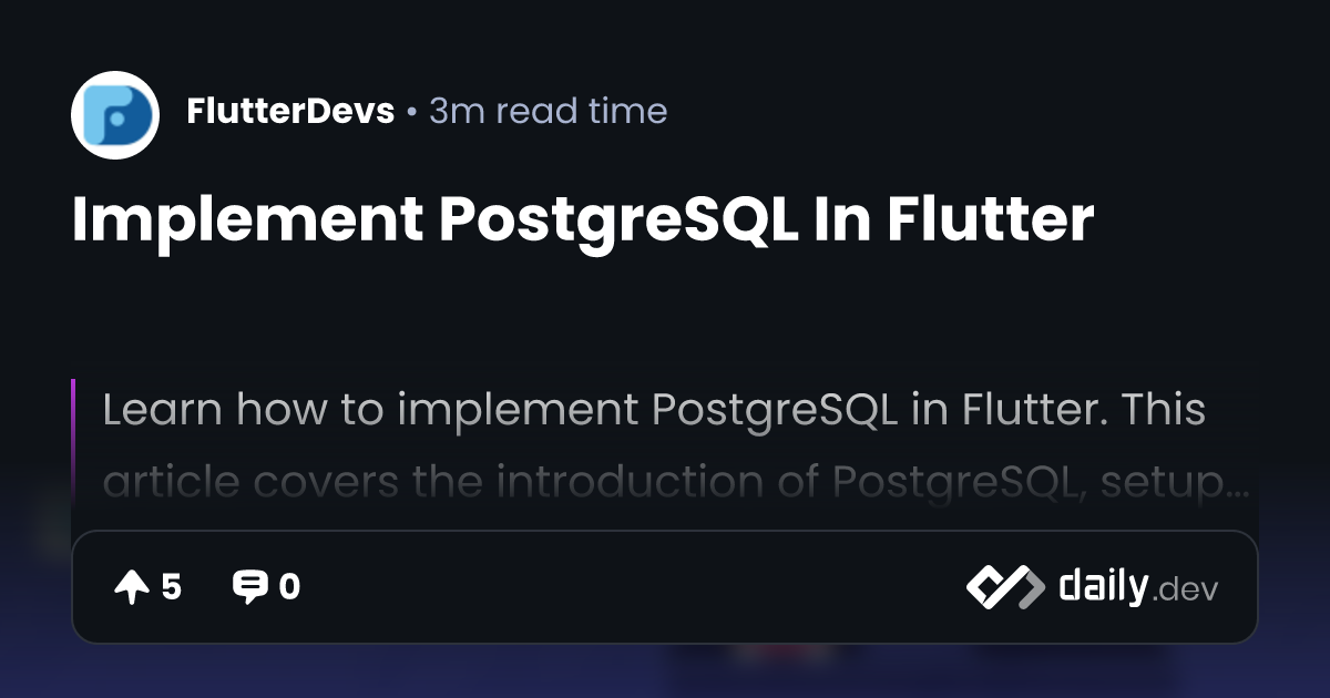 Implement PostgreSQL In Flutter | daily.dev