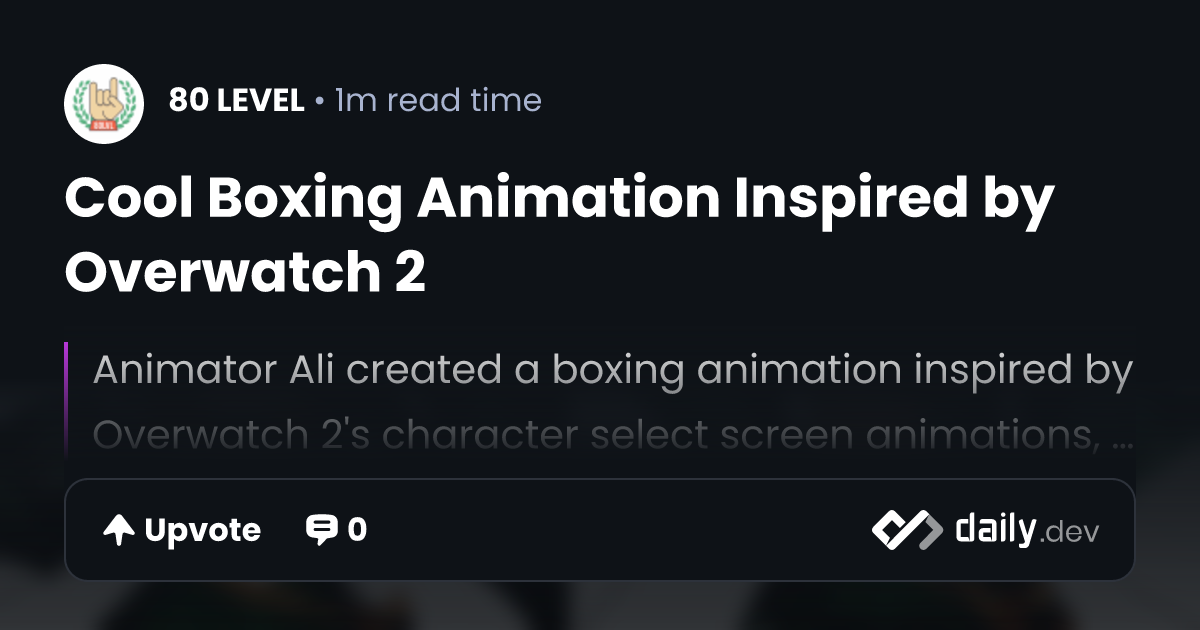 Cool Boxing Animation Inspired by Overwatch 2 | daily.dev