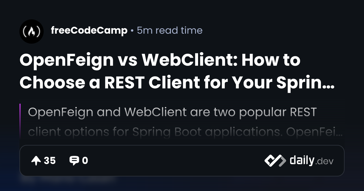 OpenFeign vs WebClient: How to Choose a REST Client for Your Spring ...