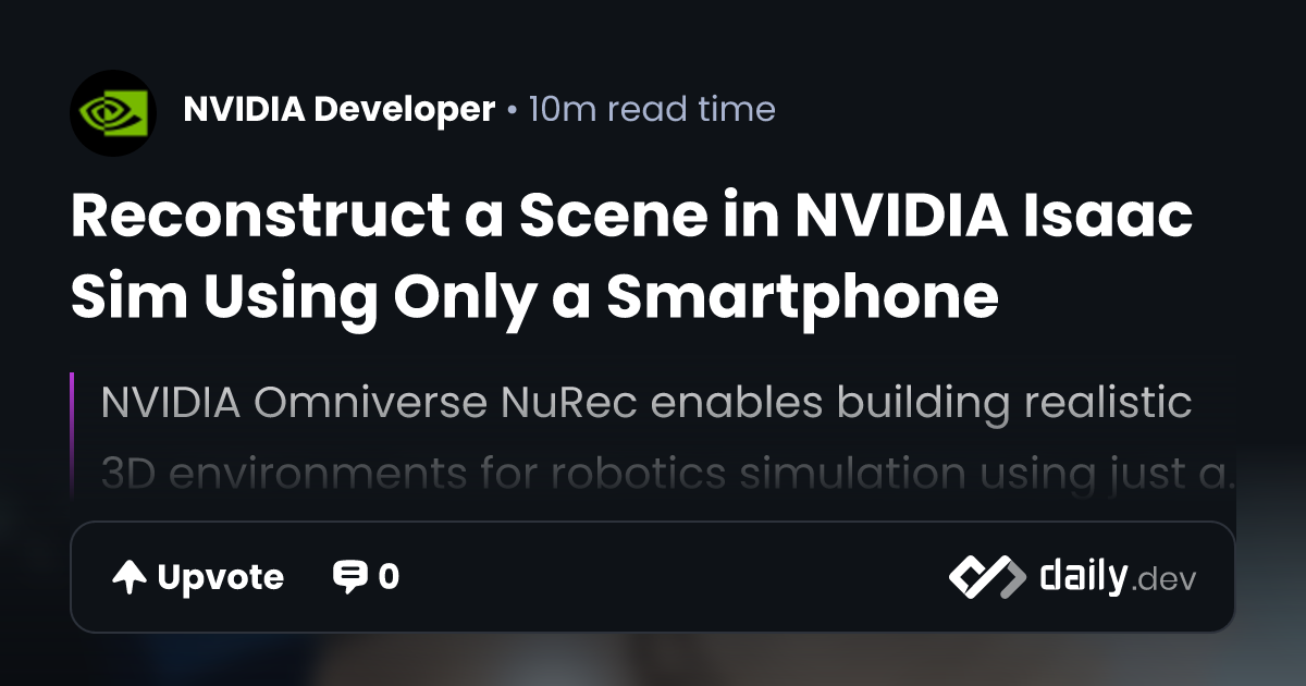 Reconstruct a Scene in NVIDIA Isaac Sim Using Only a...