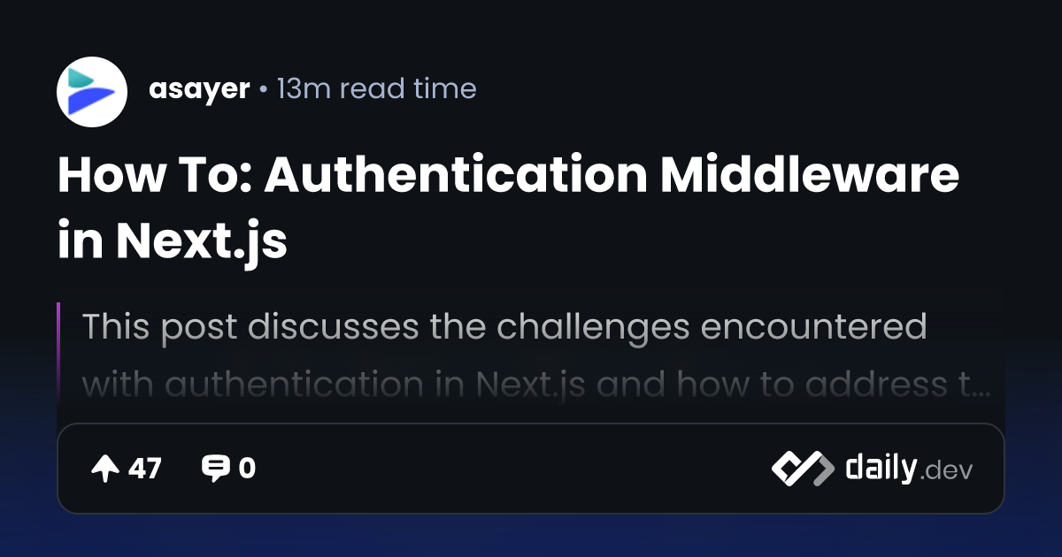 How To: Authentication Middleware in Next.js | daily.dev