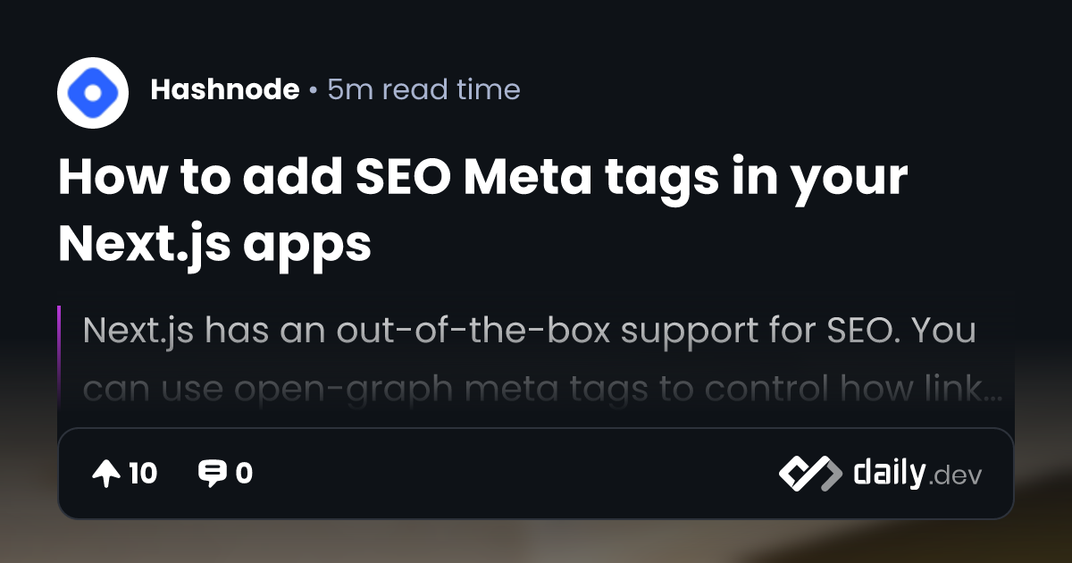 How to add SEO Meta tags in your Next.js apps | daily.dev