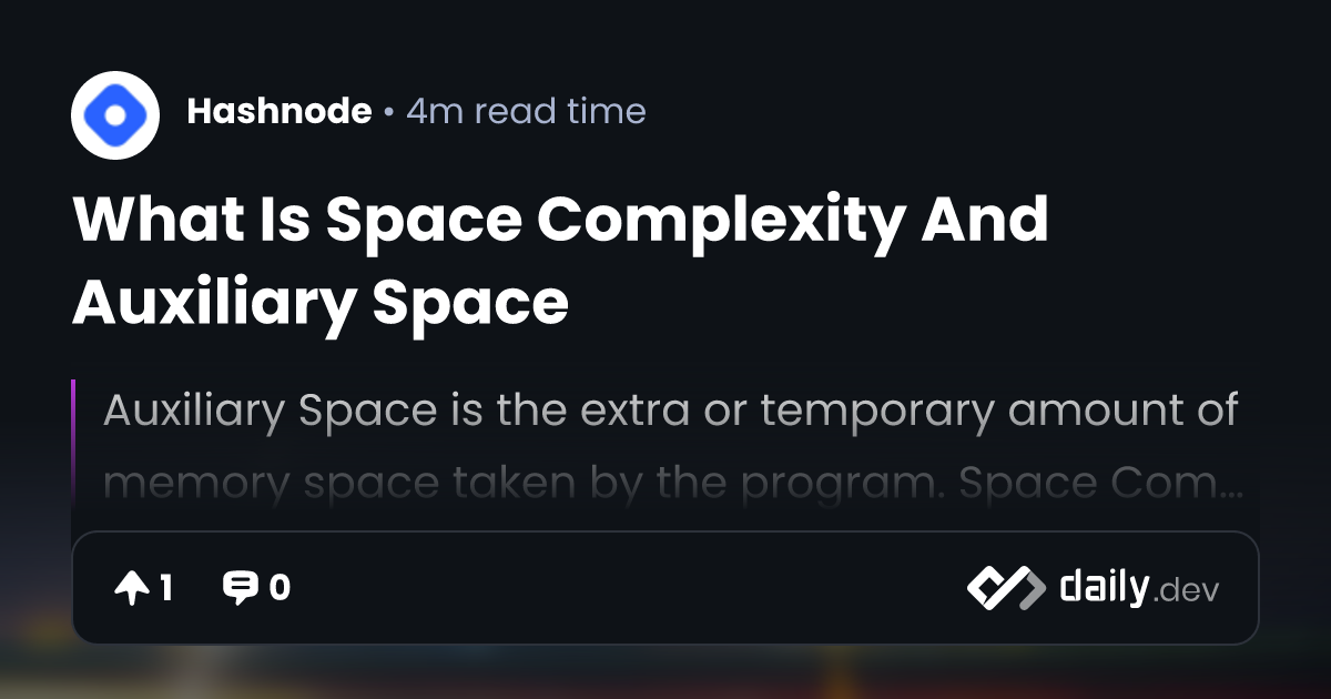 What Is Space Complexity And Auxiliary Space | daily.dev