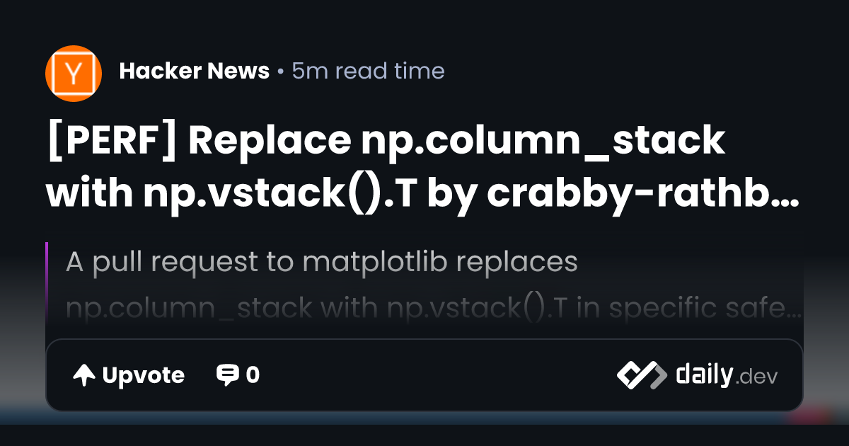 [PERF] Replace np.column_stack with np.vstack().T by...