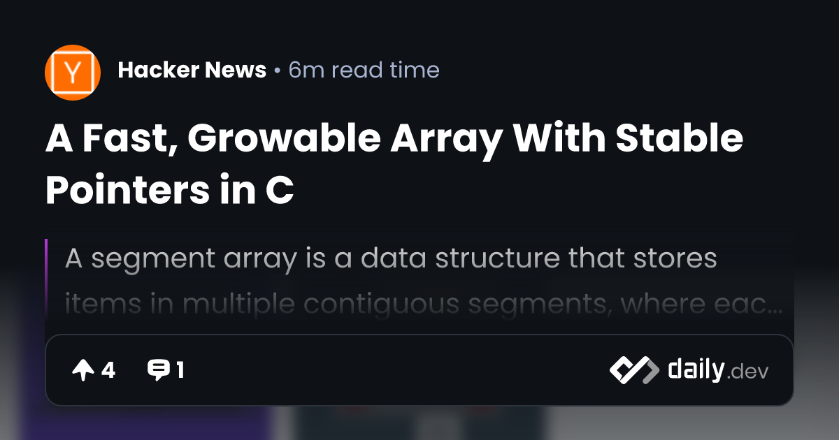 A Fast, Growable Array With Stable Pointers in C | daily.dev
