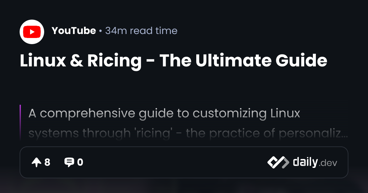 Linux & Ricing - The Ultimate Guide | daily.dev