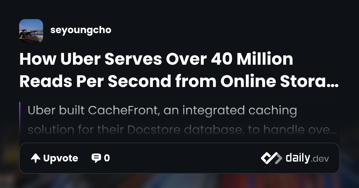 How Uber Serves Over 40 Million Reads Per Second from...