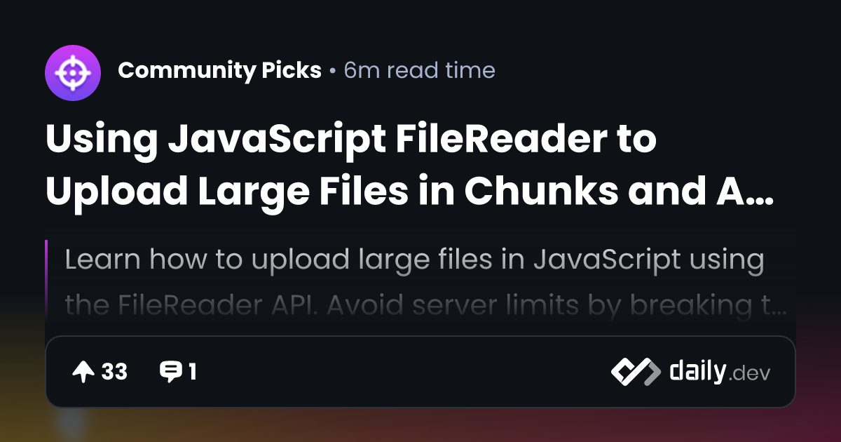 Using Javascript Filereader To Upload Large Files In Chunks And Avoid