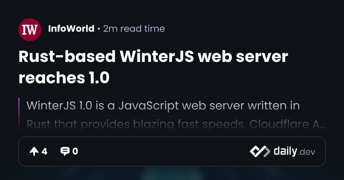 Rust-based WinterJS web server reaches 1.0 | daily.dev