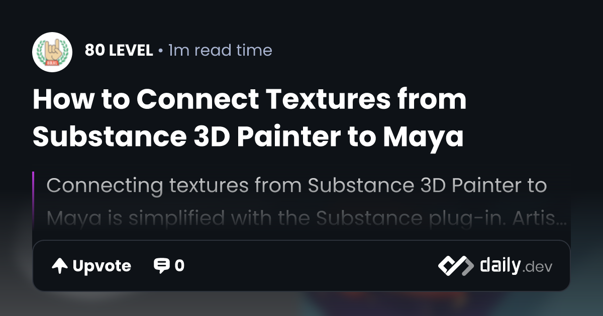 How to Connect Textures from Substance 3D Painter to Maya | daily.dev