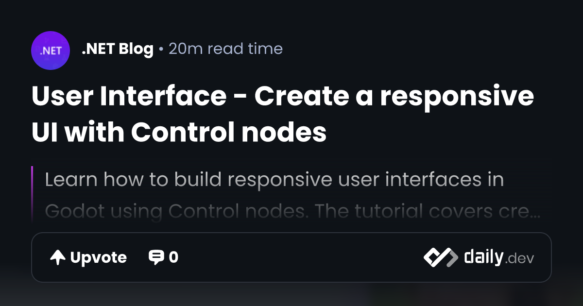 User Interface - Create a responsive UI with Control nodes | daily.dev