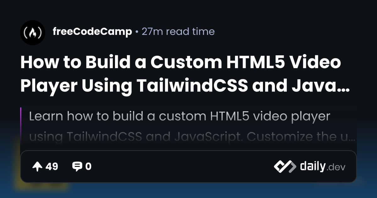 How to Build a Custom HTML5 Video Player Using TailwindCSS and ...