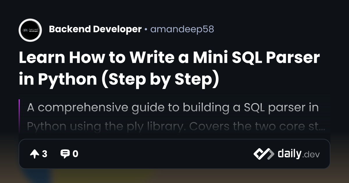 Learn How to Write a Mini SQL Parser in Python (Step by Step) | daily.dev