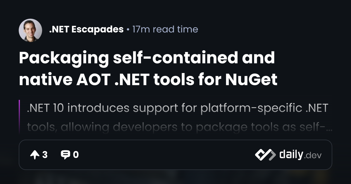 Packaging self-contained and native AOT .NET tools for NuGet | daily.dev