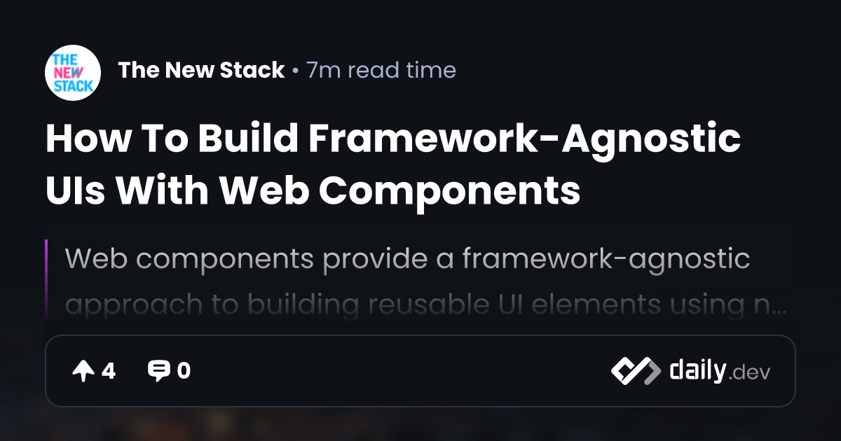 How To Build Framework-Agnostic UIs With Web Components