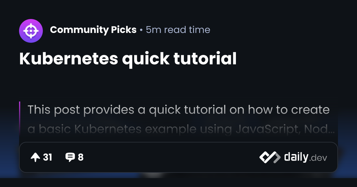 Kubernetes quick tutorial | daily.dev
