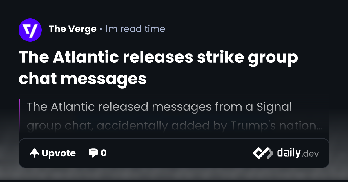 The Atlantic releases strike group chat messages | daily.dev