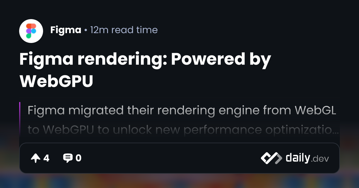 Figma rendering: Powered by WebGPU | daily.dev