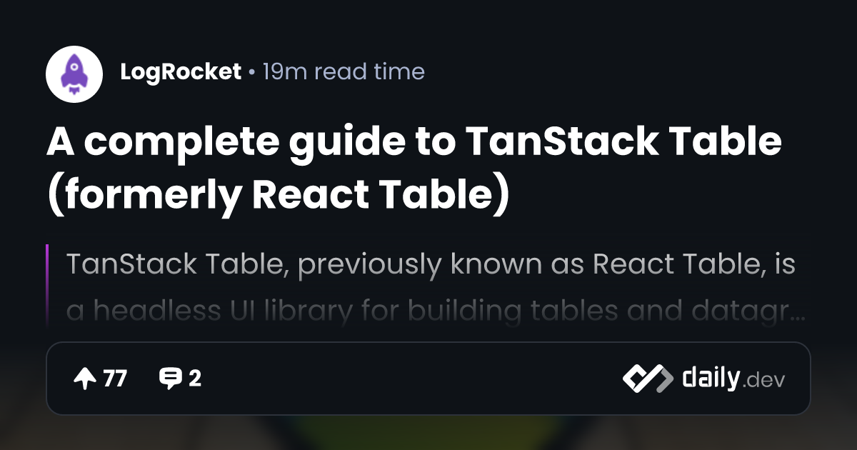 A complete guide to TanStack Table (formerly React Table) | daily.dev