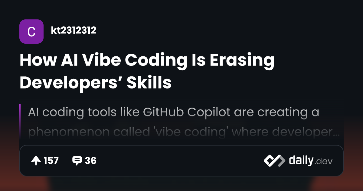How AI Vibe Coding Is Erasing Developers’ Skills | daily.dev