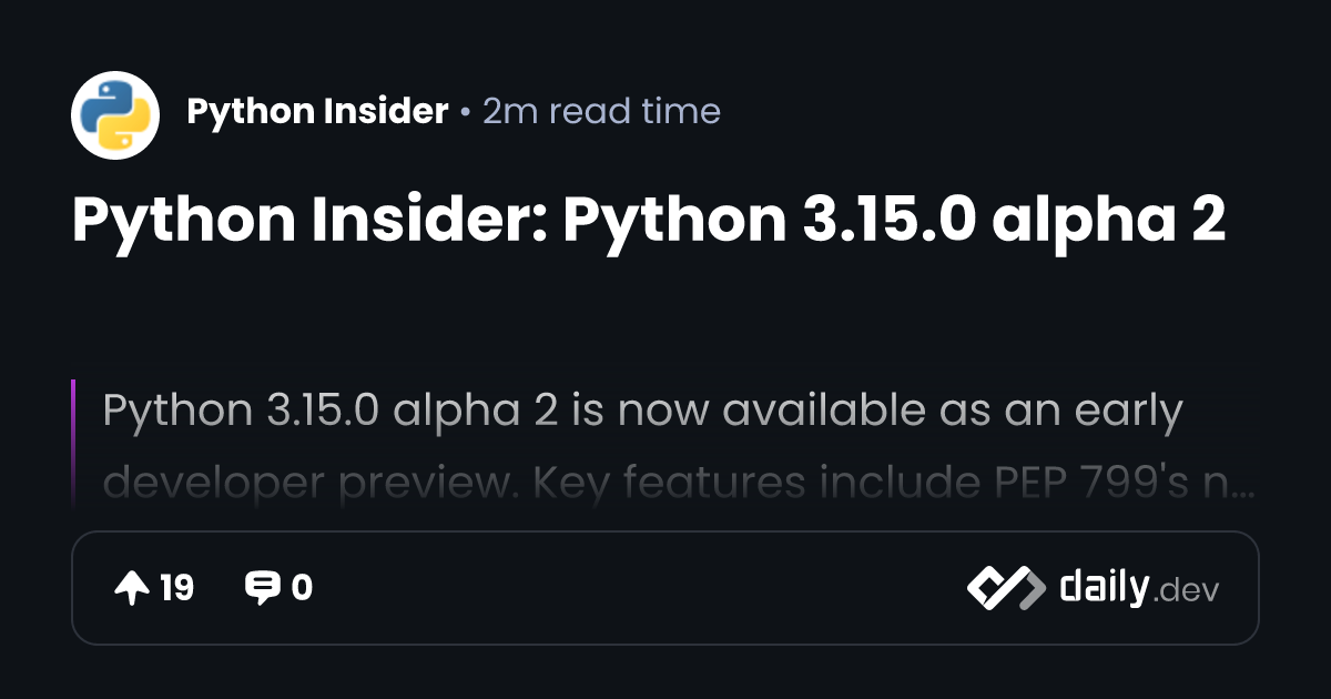 Python Insider: Python 3.15.0 alpha 2 | daily.dev