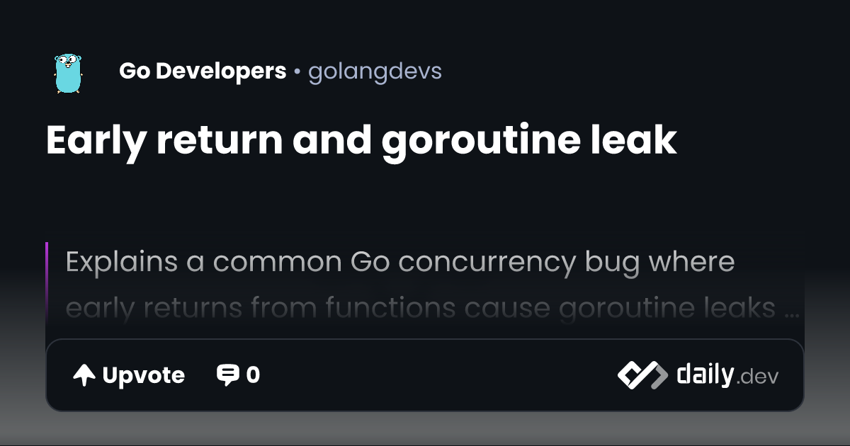 Early return and goroutine leak | daily.dev