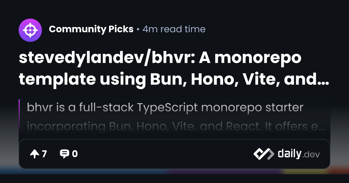 stevedylandev/bhvr: A monorepo template using Bun, Hono,...