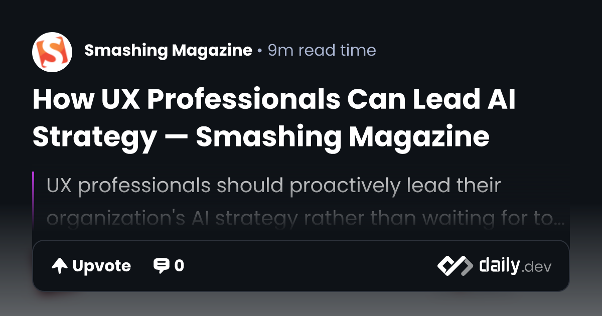 How UX Professionals Can Lead AI Strategy — Smashing...