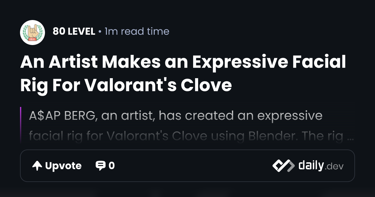 An Artist Makes an Expressive Facial Rig For Valorant's Clove | daily.dev