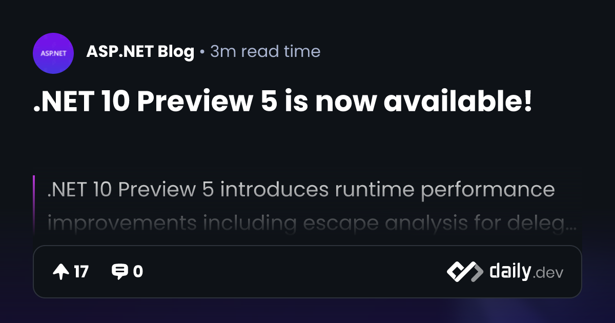 .NET 10 Preview 5 is now available! | daily.dev