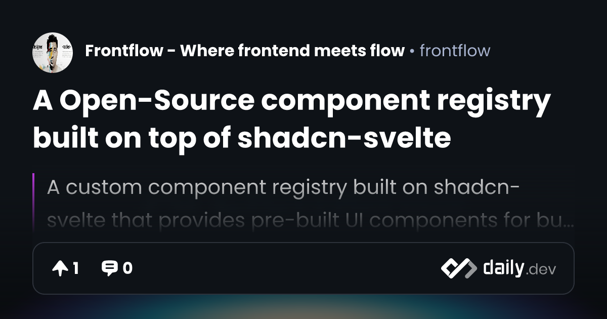 A Open-Source component registry built on top of shadcn-svelte | daily.dev