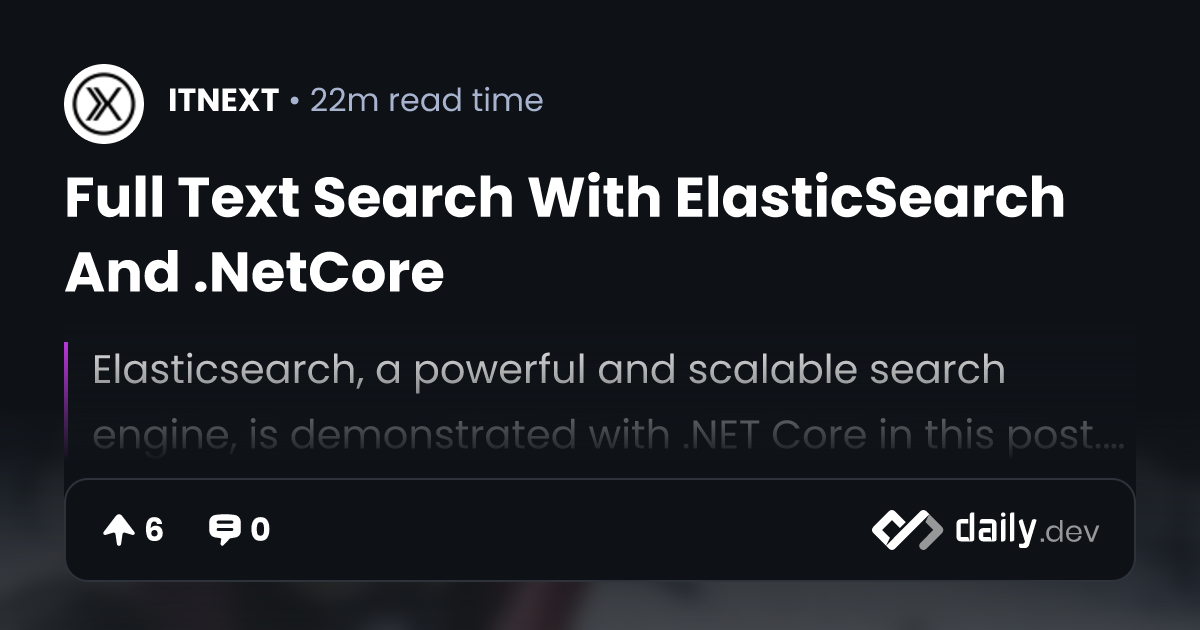Full Text Search With ElasticSearch And .NetCore | daily.dev