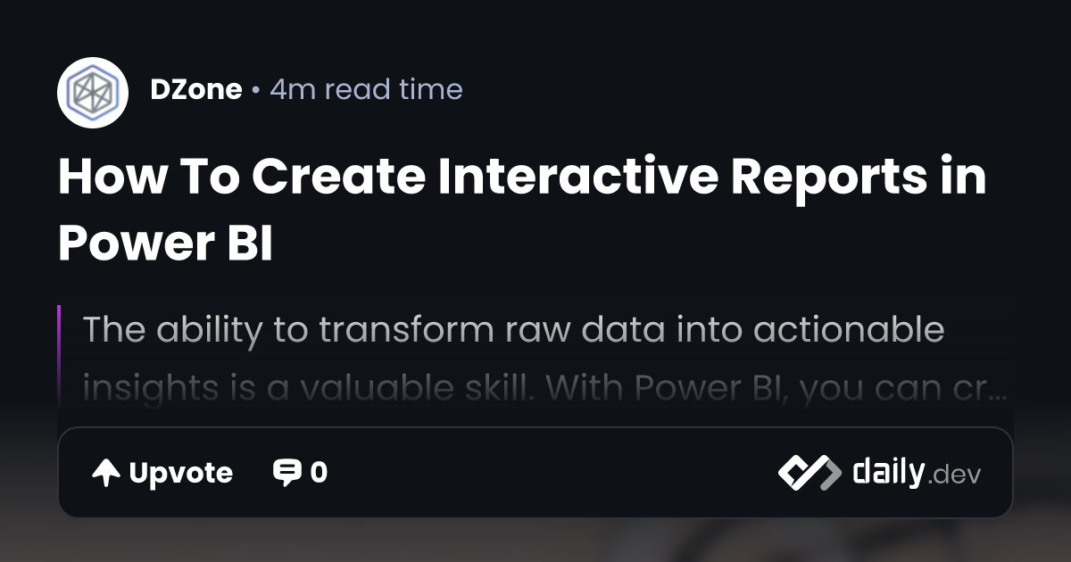 How To Create Interactive Reports in Power BI | daily.dev